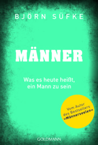 Männer. Was es heute heißt ein Mann zu sein. | bjoernsuefke.de